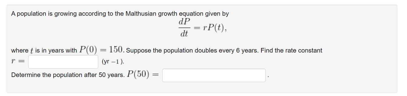Solved A population is growing according to the Malthusian | Chegg.com
