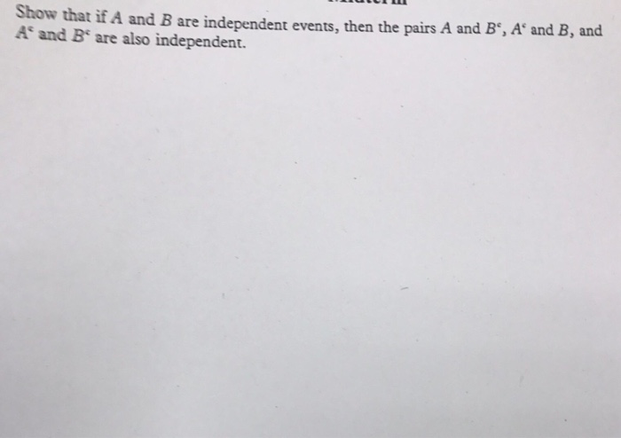 Solved Show that if A and B are independent events, then the | Chegg.com