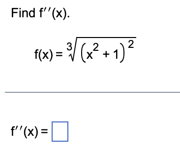 Solved Find f''(x).f(x)=(x2+1)23f''(x)= | Chegg.com