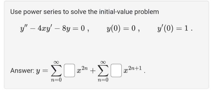 Solved Use power series to solve the initial-value problem | Chegg.com