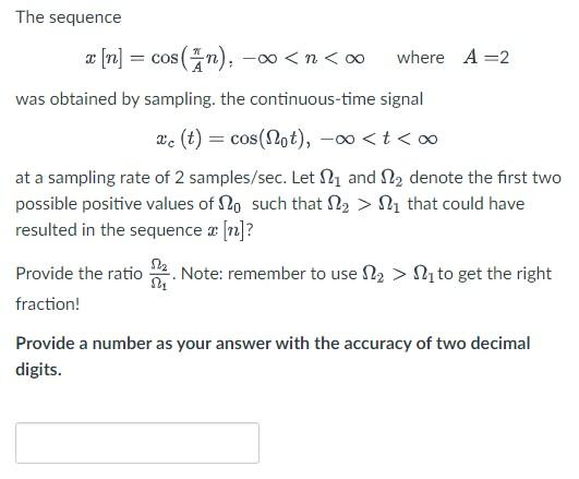 Solved 2 The sequence x [n] = cos(in), 30 ] cos(în); - 127 | Chegg.com