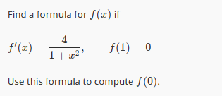 Solved Find a formula for f(x) if f′(x)=1+x24,f(1)=0 Use | Chegg.com