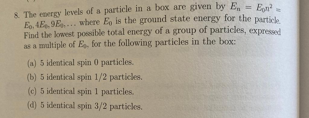 Solved 8. The energy levels of a particle in a box are given | Chegg.com