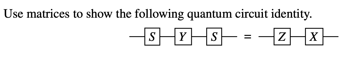 Solved Use matrices to show the following quantum circuit | Chegg.com