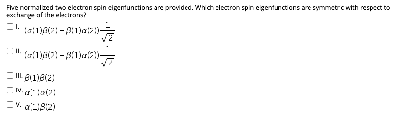 Solved Five normalized two electron spin eigenfunctions are | Chegg.com