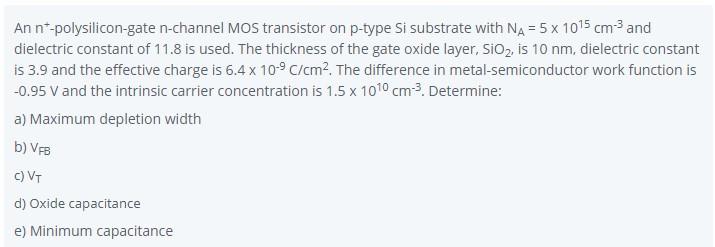 Solved An n--polysilicon-gate n-channel MOS transistor on | Chegg.com