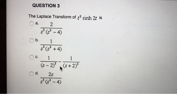 Solved QUESTION 3 The Laplace Transform of t2 sinh 2t is a. | Chegg.com