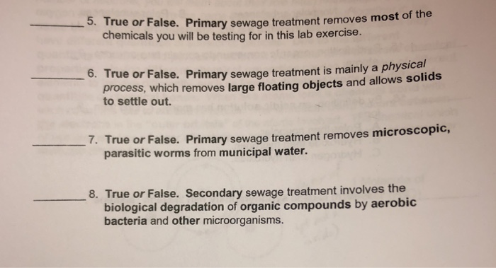 Solved 5. True or False. Primary sewage treatment removes | Chegg.com