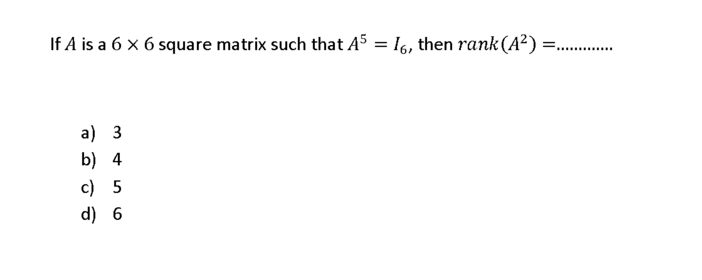 Solved If A is a 6 x 6 square matrix such that A5 = 16, then | Chegg.com