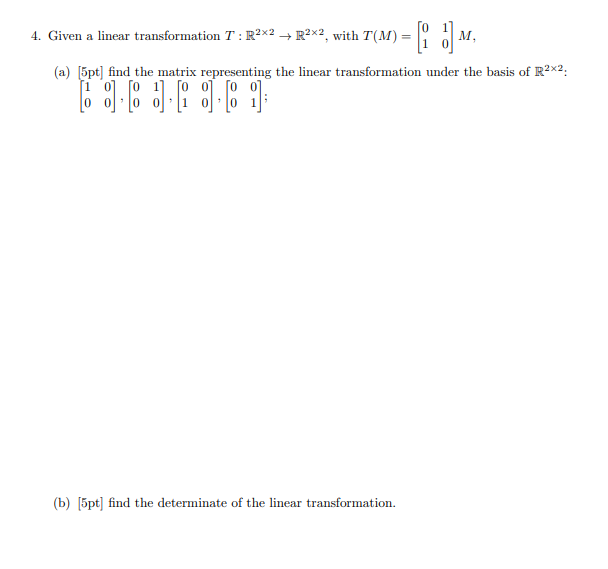 Solved 4. Given a linear transformation T: R2X2 + R2X2, with | Chegg.com