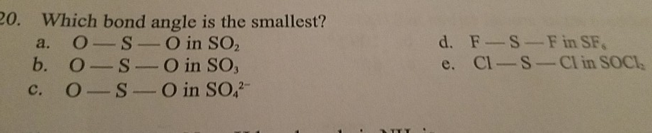 Solved 20. Which bond angle is the smallest? a. O-S-O in SO2 | Chegg.com