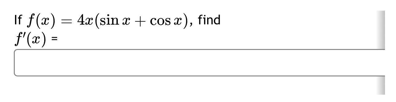 Solved If f(x)=4x(sinx+cosx)f′(x)= | Chegg.com