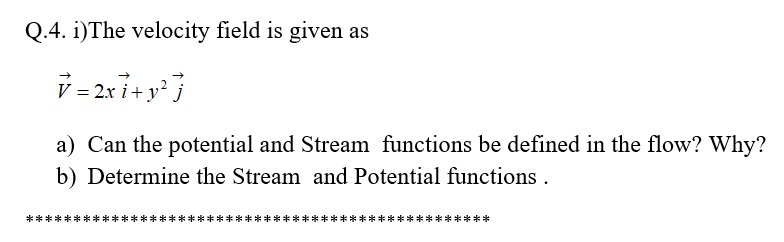 Solved Q.4. i)The velocity field is given as V=2xi+y2j a) | Chegg.com