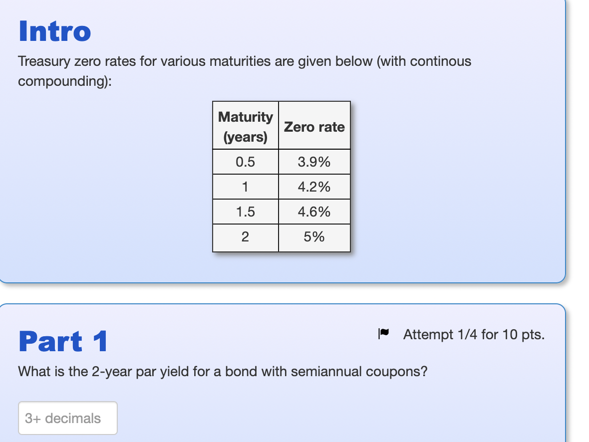 [Solved]: Treasury zero rates for various maturities are g