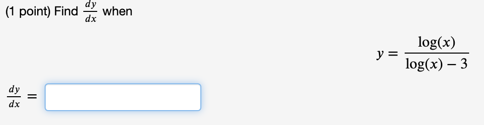 Solved (1 point) Find when dx log(x) y = log(x) – 3 dy dx | Chegg.com