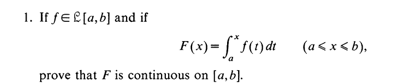 Solved 1. If f∈R[a,b] and if F(x)=∫axf(t)dt(a⩽x⩽b), prove | Chegg.com