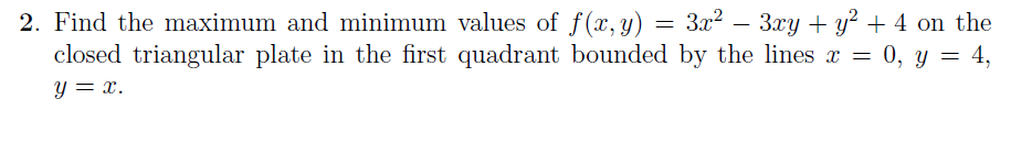 Solved Q2. Find the maximum and minimum values of f(x,y) = | Chegg.com