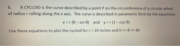 Solved 6. A CYCLOID is the curve described by a point P on | Chegg.com