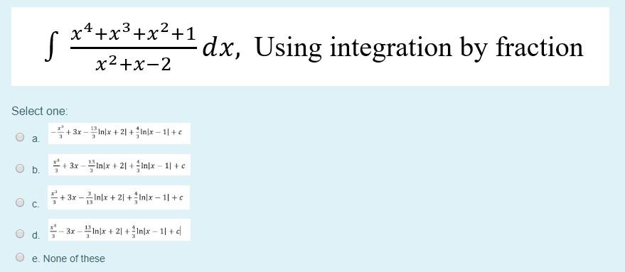Solved 5 **+x®+2%+1dx, Using integration by fraction x2+x-2 | Chegg.com