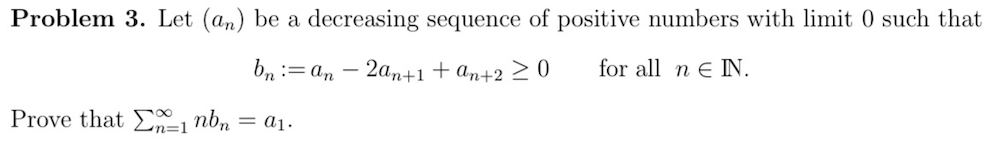 Solved Problem 3. Let (an) be a decreasing sequence of | Chegg.com