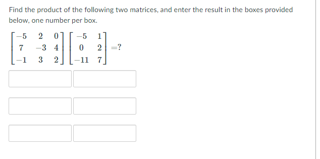 Solved Find the product of the following two matrices, and | Chegg.com