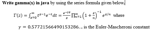 Solved Write gamma(I) in java by using the series formula | Chegg.com