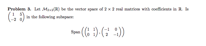 Solved Problem 3. Let M2x2(R) be the vector space of 2 x 2 | Chegg.com