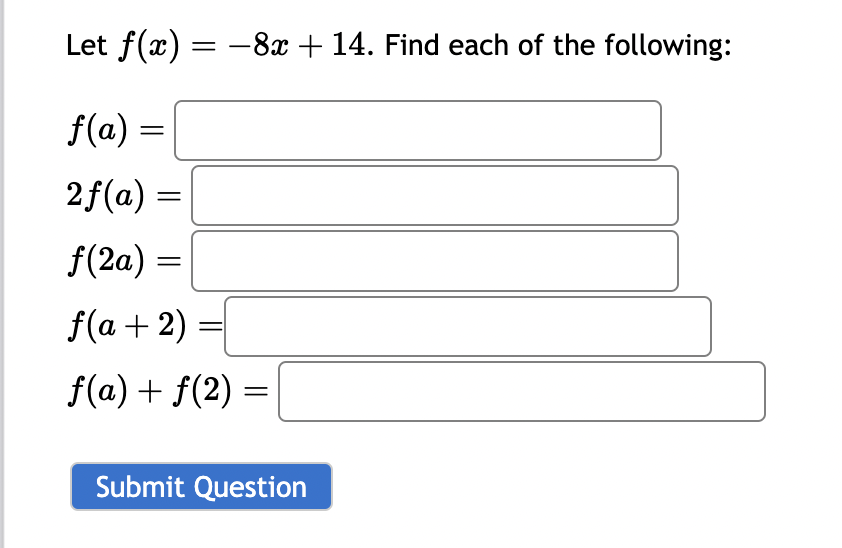 Solved Let f(x)=−8x+14 f(a)=2f(a)=f(2a)=f(a+2)=f(a)+f(2)= | Chegg.com