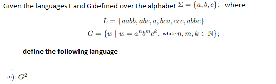 Solved Given the languages L and G defined over the alphabet | Chegg.com