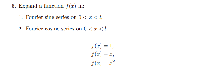 Solved 5. Expand a function f(x) in: 1. Fourier sine series | Chegg.com