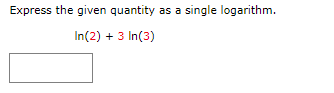 Solved Express the given quantity as a single logarithm. | Chegg.com