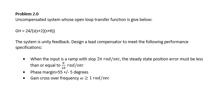 Solved Problem 2.0 Uncompensated system whose open loop | Chegg.com