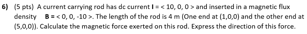 Solved 6) (5 pts) A current carrying rod has dc current l-