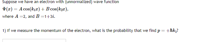 Solved Suppose we have an electron with (unnormalized) wave | Chegg.com
