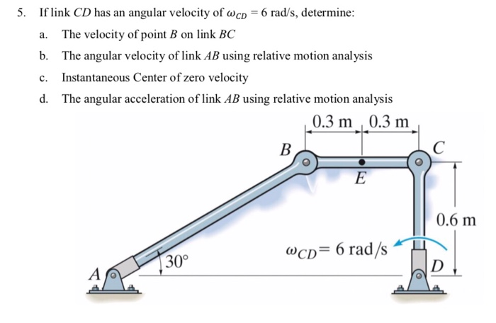 Solved 5. If link CD has an angular velocity of wCD 6 rad/s, | Chegg.com