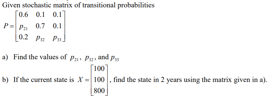 Solved Given stochastic matrix of transitional probabilities | Chegg.com