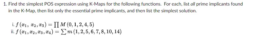 Solved 1. Find the simplest POS expression using K-Maps for | Chegg.com