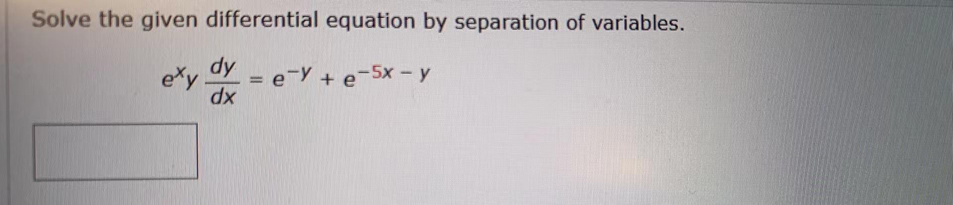 Solved Solve the given differential equation by separation | Chegg.com