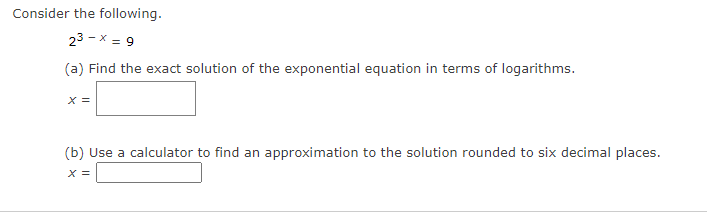 Solved Consider the following. 23 - x = 9 (a) Find the exact | Chegg.com