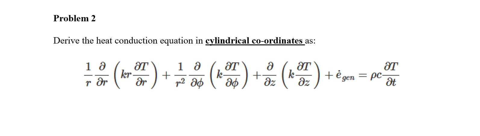 Solved Derive the heat conduction equation in cylindrical | Chegg.com