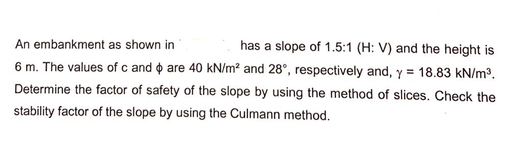 An embankment as shown in has a slope of 1.5:1(H:V) | Chegg.com