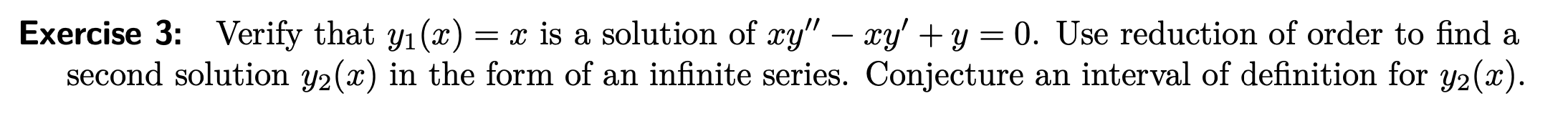 Solved Exercise 3: Verify that y1(x)=x is a solution of | Chegg.com