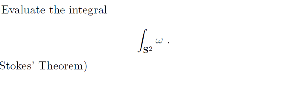 Solved Evaluate the integral ∫S2ω Stokes' Theorem) | Chegg.com