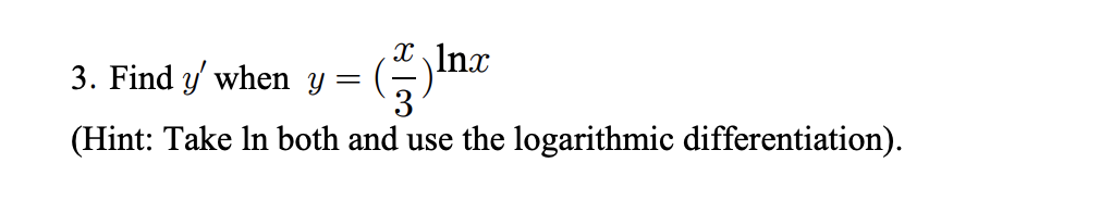 Solved 3. Find y′ when y=(3x)lnx (Hint: Take ln both and use | Chegg.com