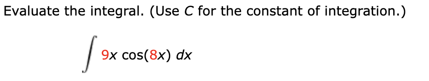 Solved Evaluate the integral. (Use C ﻿for the constant of | Chegg.com