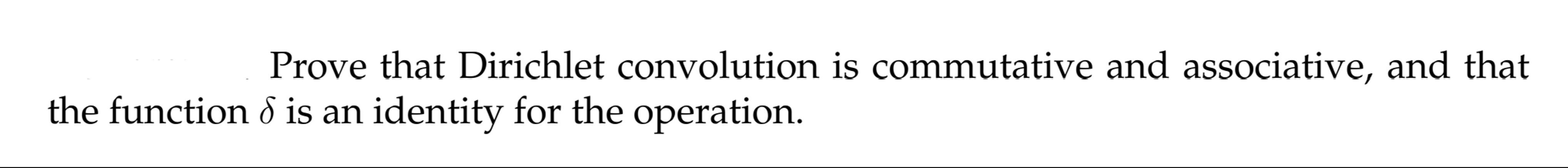 Solved Prove that Dirichlet convolution is commutative and | Chegg.com Solved Prove that Dirichlet convolution is commutative and | Chegg.com