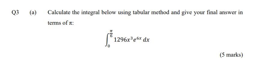 Solved Q3 (a) Calculate the integral below using tabular | Chegg.com