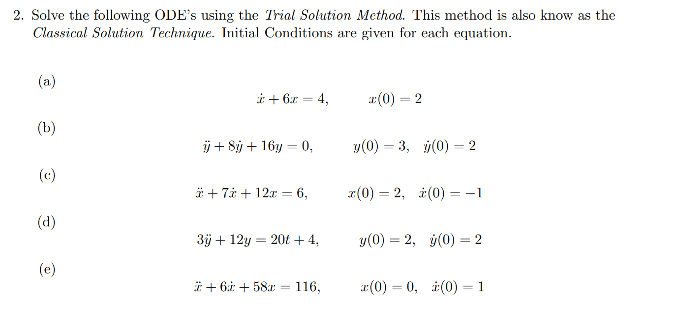 Solved Solve the following ODE's using the Trial Solution | Chegg.com Solved Solve the following ODE's using the Trial Solution | Chegg.com