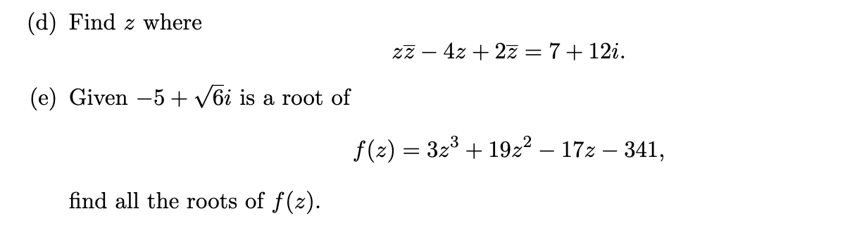 Solved (d) Find z where z bar(z)-4z+2 bar(z)=7+12 i (e) | Chegg.com