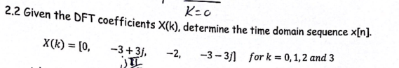 Solved 2.2 Given the DFT coefficients X(k), determine the | Chegg.com